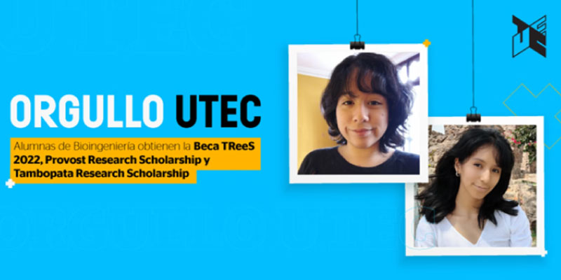 Alumnas de Bioingeniería de UTEC ganan la Beca TReeS 2022, Provost Research Scholarship y ...